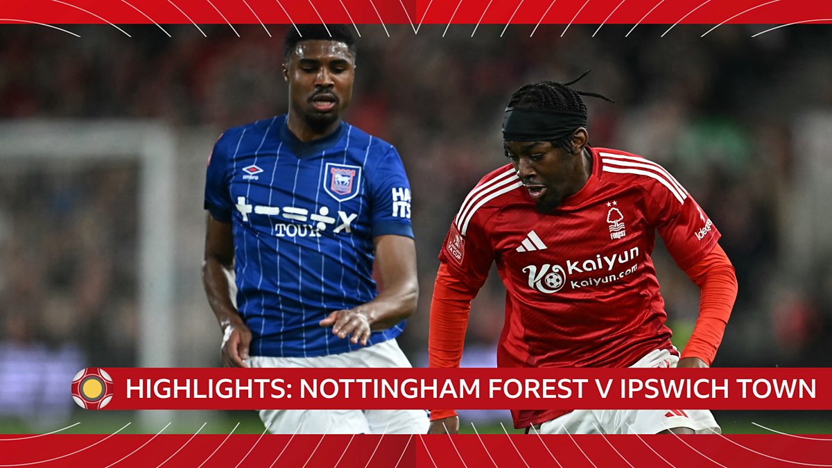 The FA Cup - 2024/25: Nottingham Forest v Ipswich Town - Highlights ...