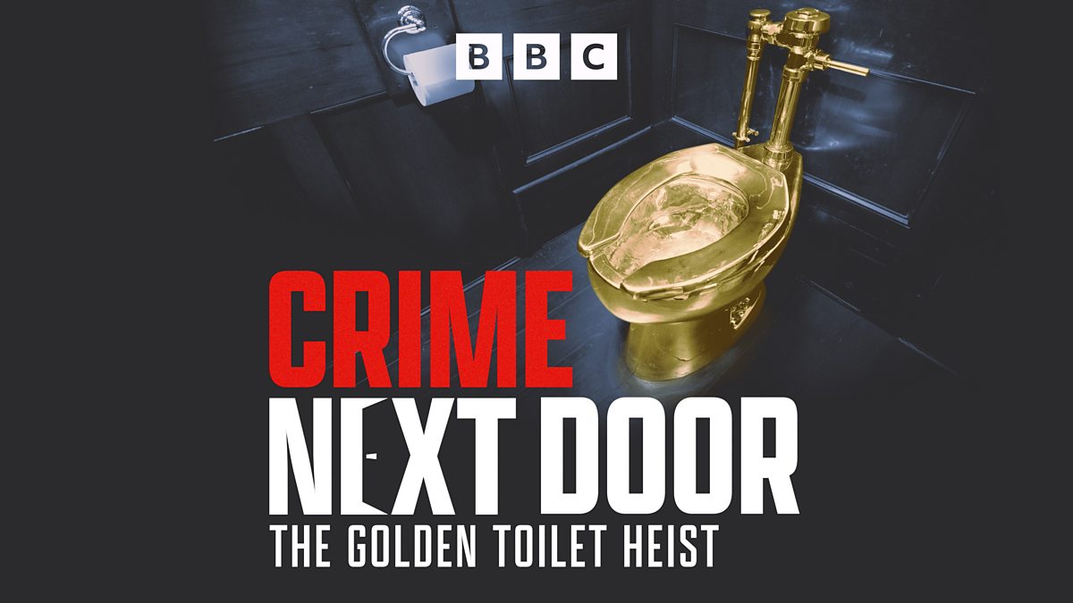 BBC Sounds - Crime Next Door, The Golden Toilet Heist, 4. The Thief
