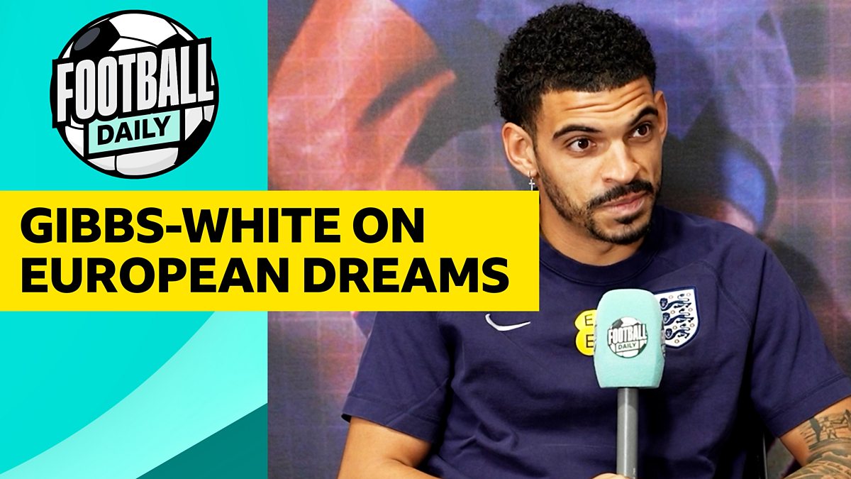 BBC Radio 5 Live - Football Daily, Gibbs-White on Nottingham Forest's ...