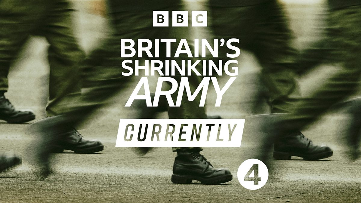 BBC Radio 4 - Currently, Britain’s Shrinking Army