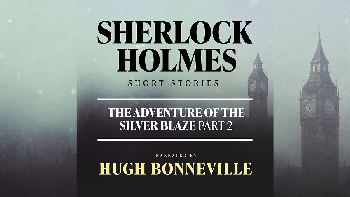 BBC Sounds - Sherlock Holmes Short Stories, The Adventure of Silver ...