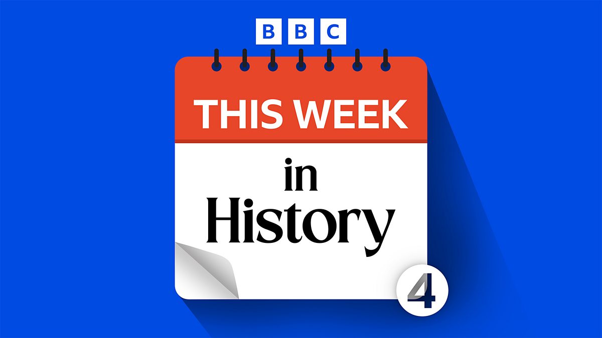BBC Radio 4 - This Week in History, June 9 - June 15