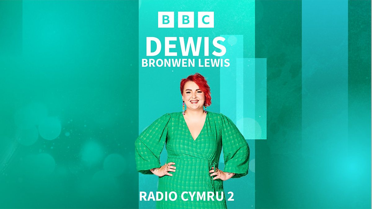 BBC Radio Cymru 2 - Dewis, Bronwen Lewis