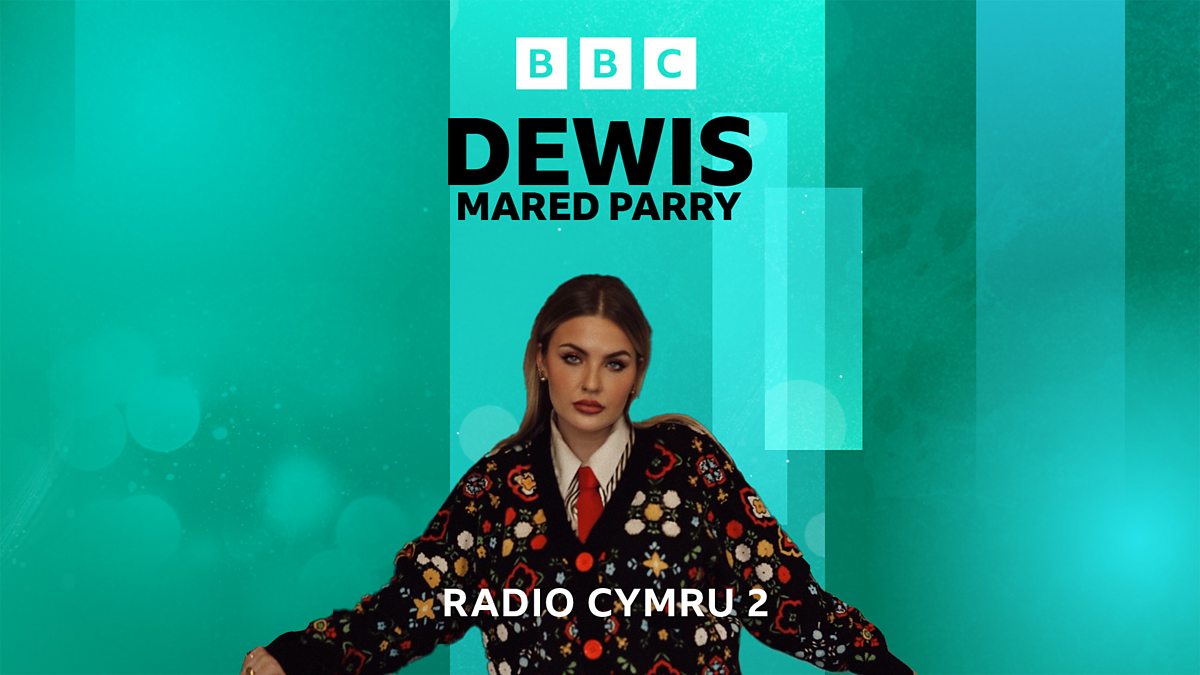 BBC Radio Cymru 2 - Dewis, Mared Parry