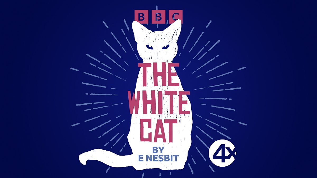 BBC Radio 4 Extra - The White Cat by E Nesbit
