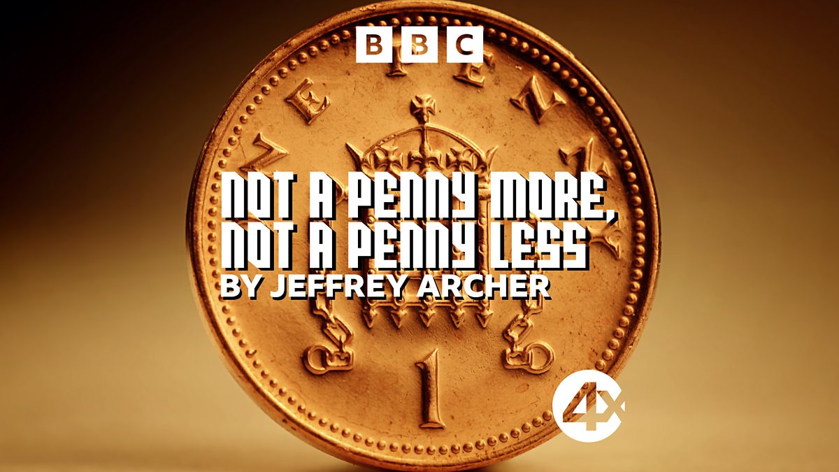 BBC Radio 4 Extra - Not a Penny More, Not a Penny Less by Jeffrey ...