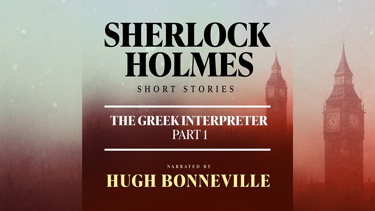 BBC Sounds - Sherlock Holmes Short Stories, The Adventure of the Greek ...