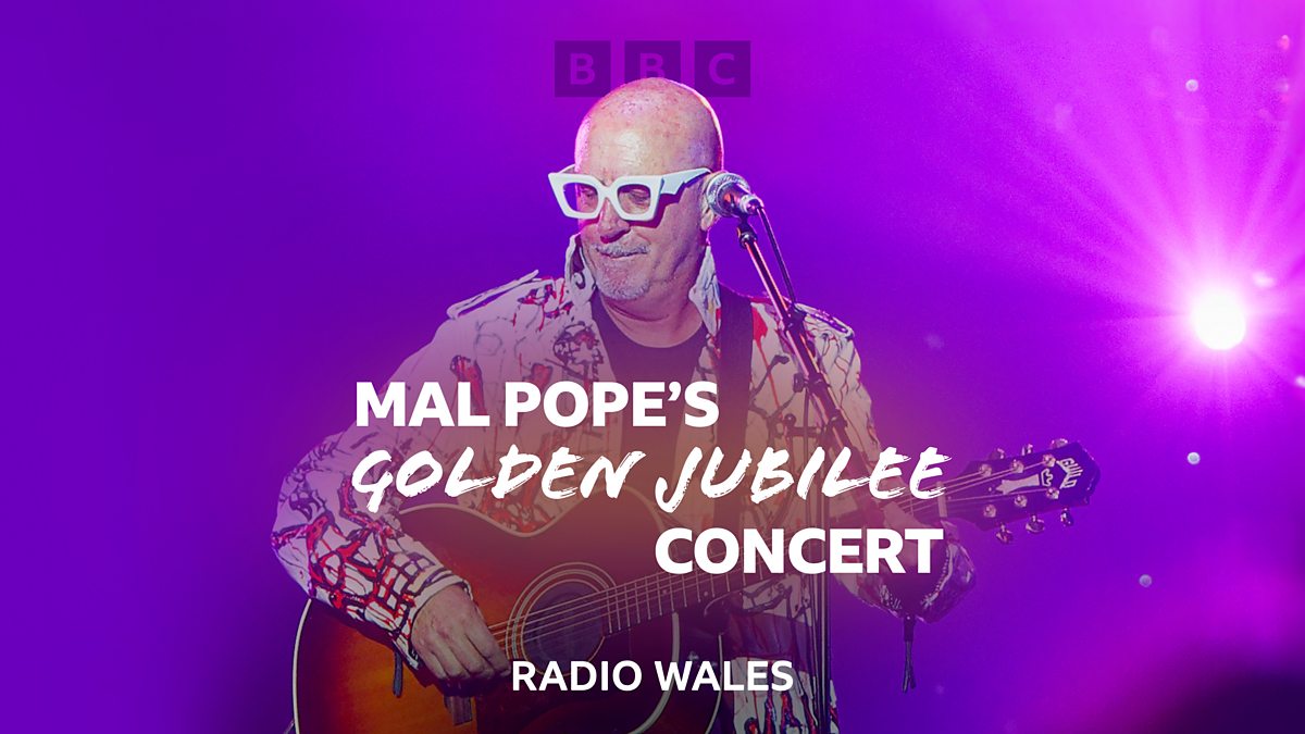 BBC Radio Wales - Mal Pope's Golden Jubilee Concert