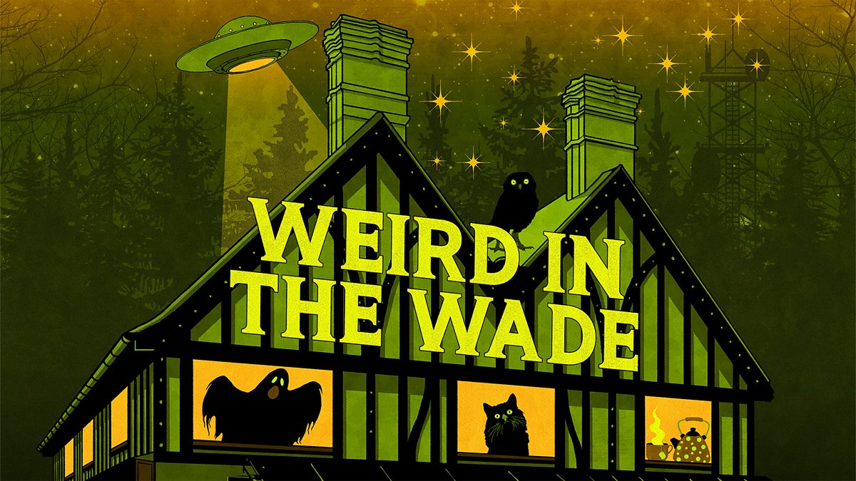 BBC Sounds - Weird in the Wade, The Ghosts of Coopers Hill