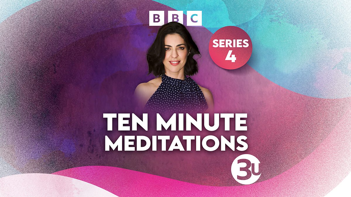 BBC Radio 3 Unwind - The Music & Meditation Podcast, Ten Minute Meditations - Series 4, Manage ...