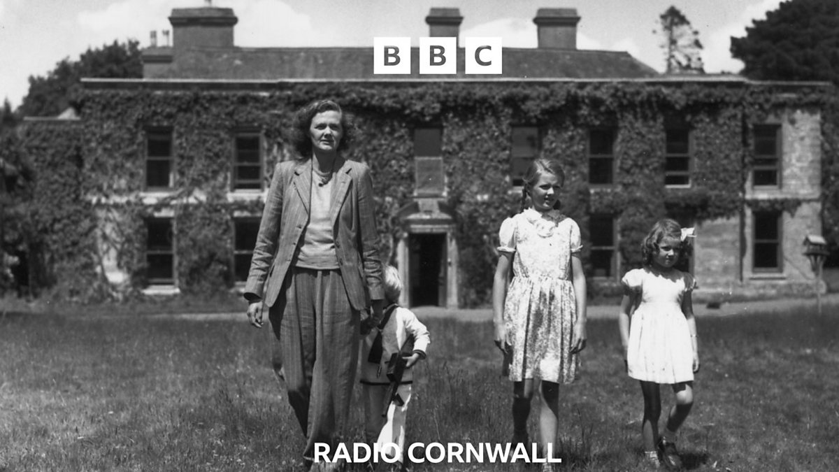 BBC Radio Cornwall - Hidden Cornwall, Daphne Du Maurier and 'Menabilly ...