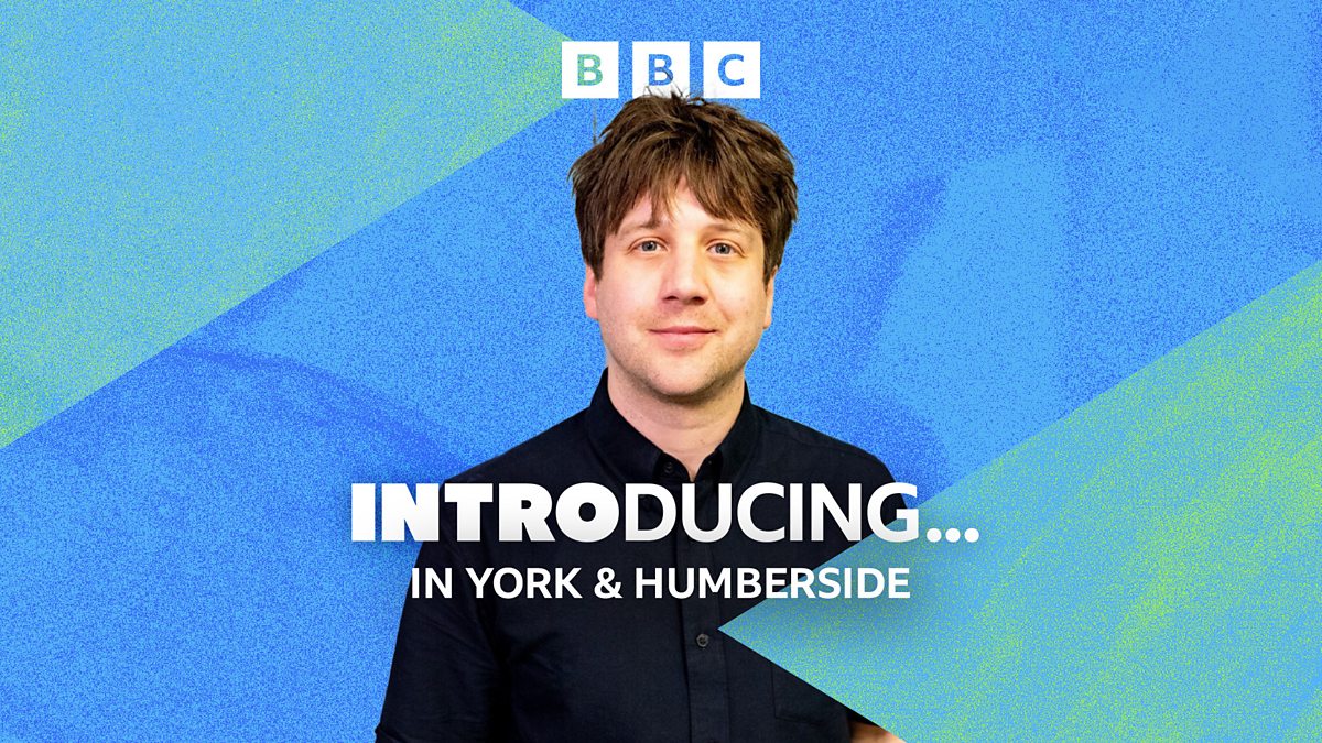 BBC Local Radio - BBC Introducing - York & Humberside - Episode guide