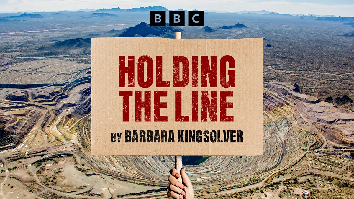 BBC Radio 4 - Holding the Line by Barbara Kingsolver - Available now
