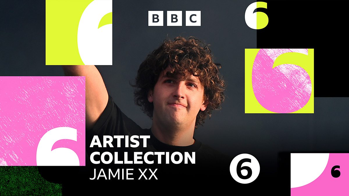 BBC Radio 6 Music - 6 Music Artist Collection, Jamie xx - Episode guide