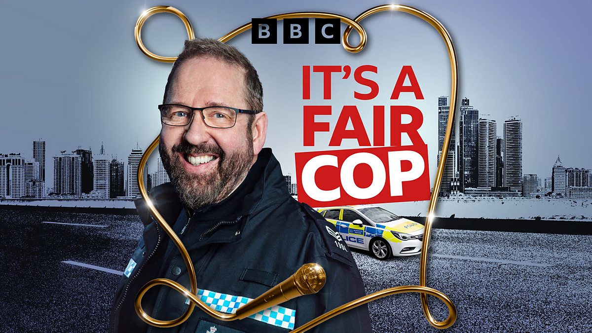 BBC Radio 4 - Comedy of the Week, It's a Fair Cop