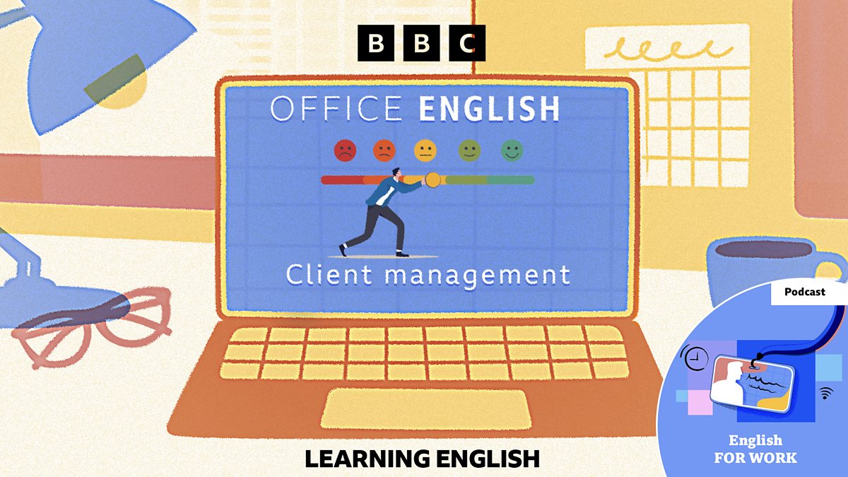 BBC News - Learning English For Work, Office English: Client management