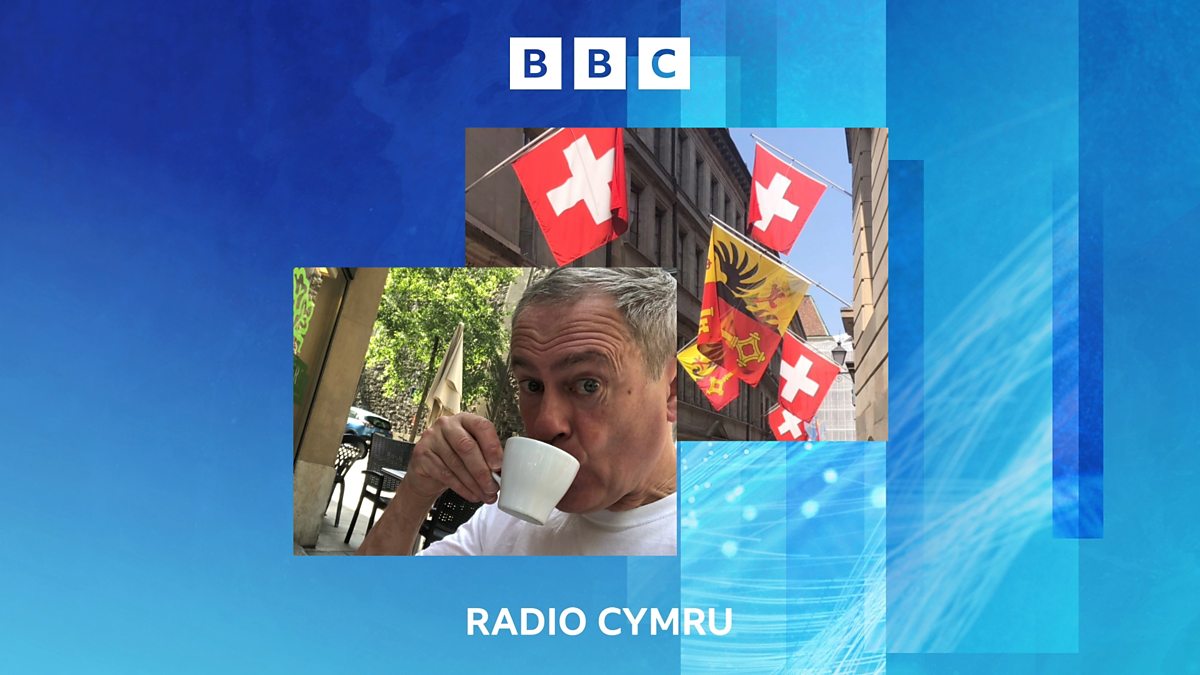 BBC Radio Cymru - Be Wnaeth y Swisiaid i ni erioed?