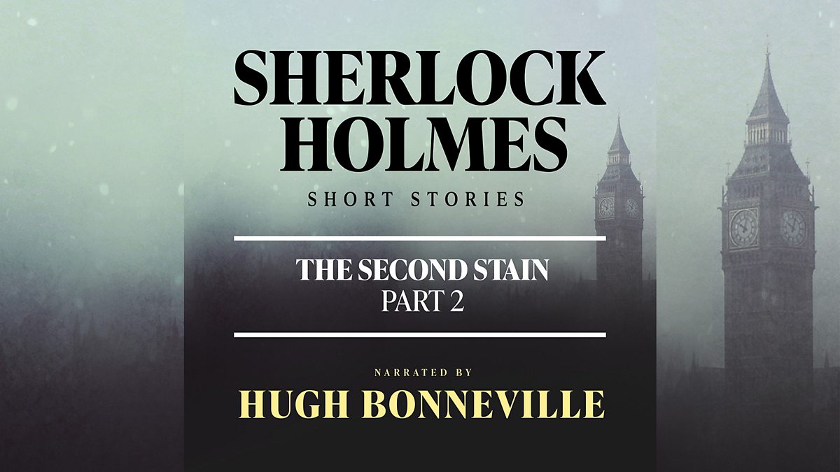 BBC Sounds - Sherlock Holmes Short Stories, The Adventure of the Second ...