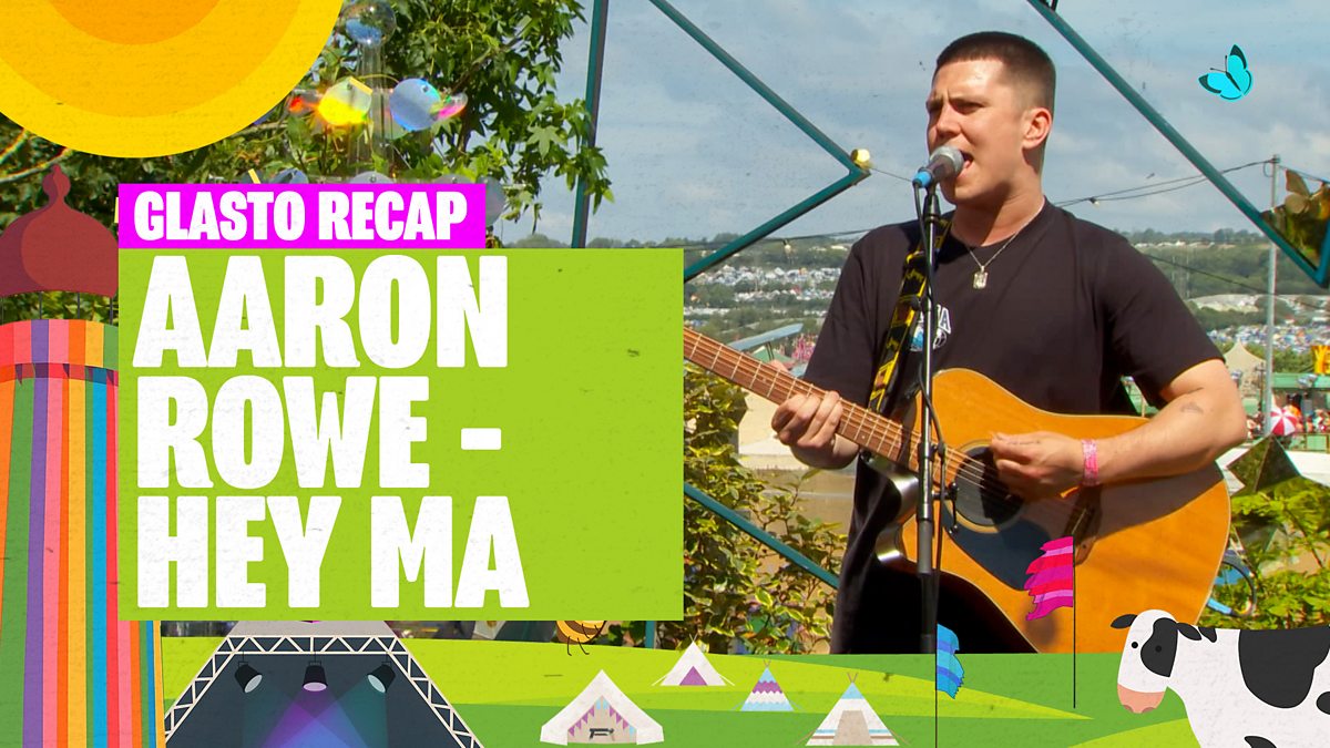 Glastonbury - Aaron Rowe - Hey Ma - BBC iPlayer
