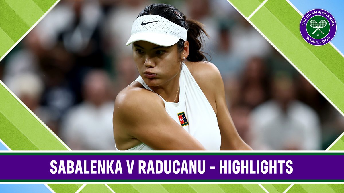 Wimbledon - Round Three - Sabalenka v Raducanu - BBC iPlayer