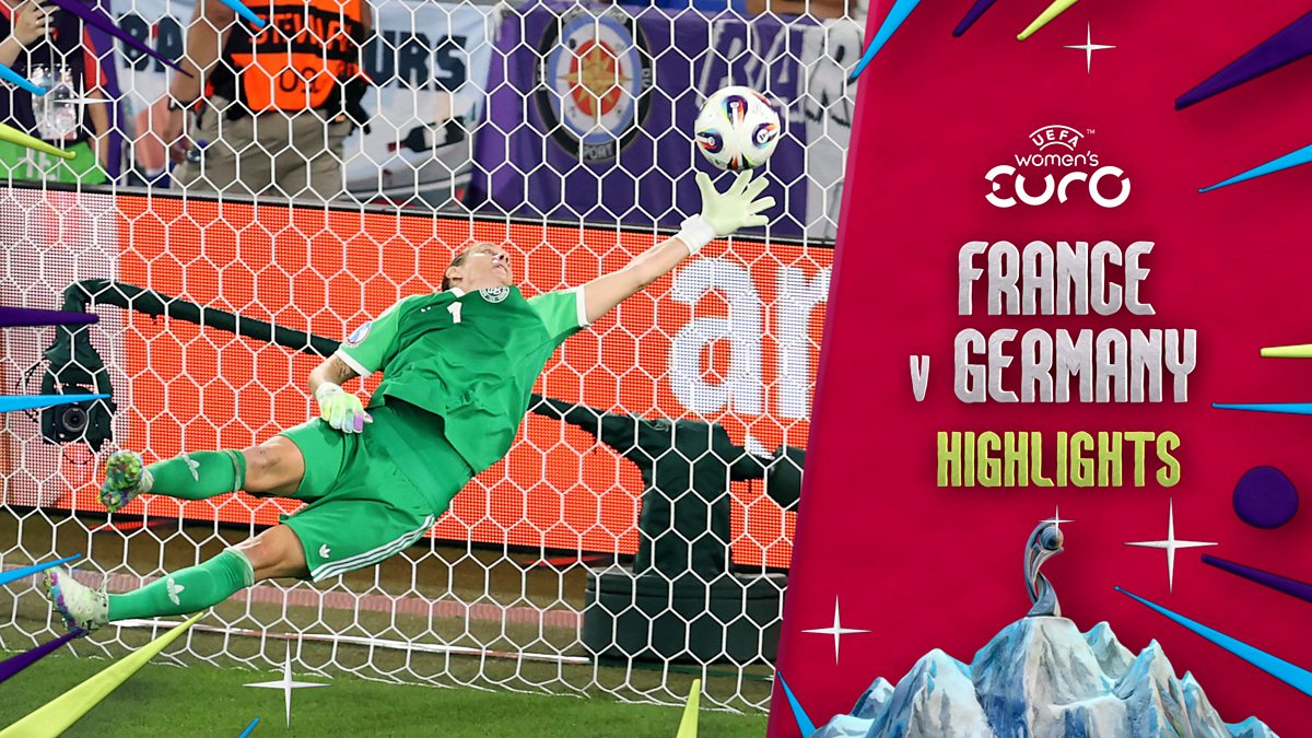 Womens Euro 2025 - France v Germany Highlights - BBC iPlayer