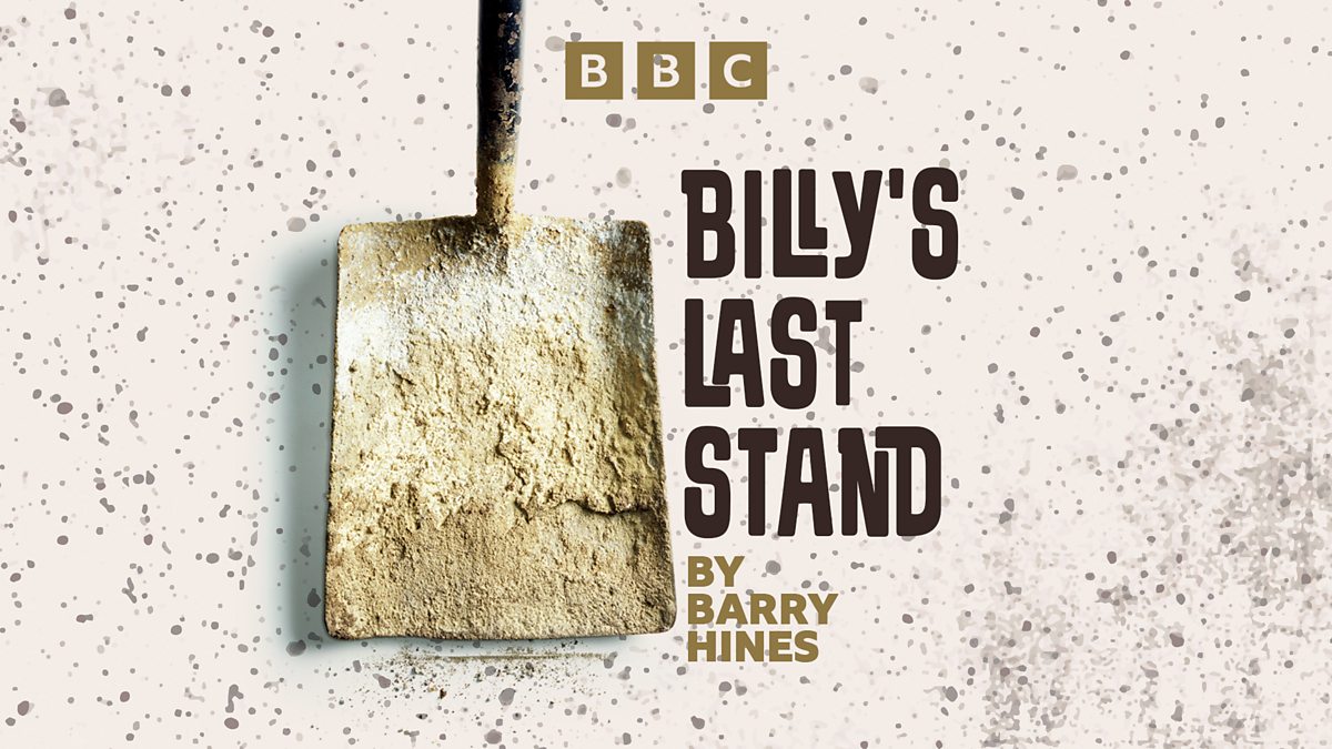 BBC Radio 4 Extra - Billy's Last Stand by Barry Hines