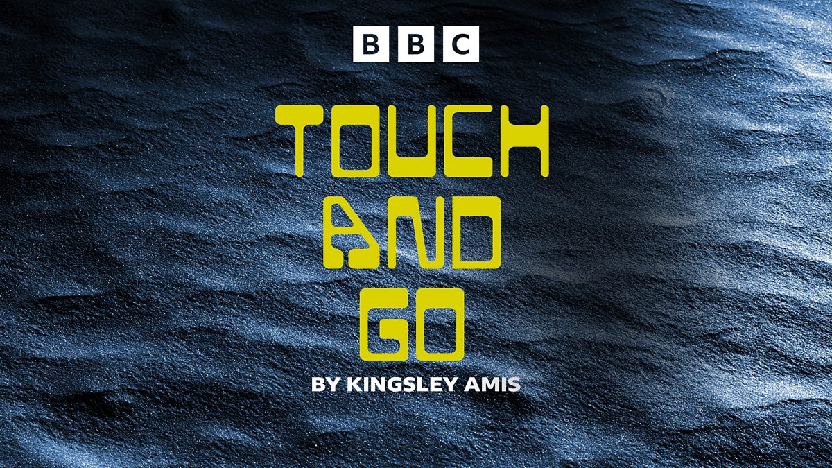 BBC Radio 4 Extra - Touch and Go by Kingsley Amis