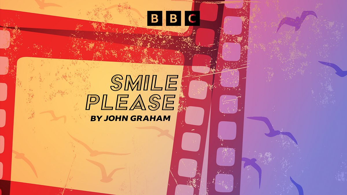 BBC Radio 4 Extra - Smile Please by John Graham