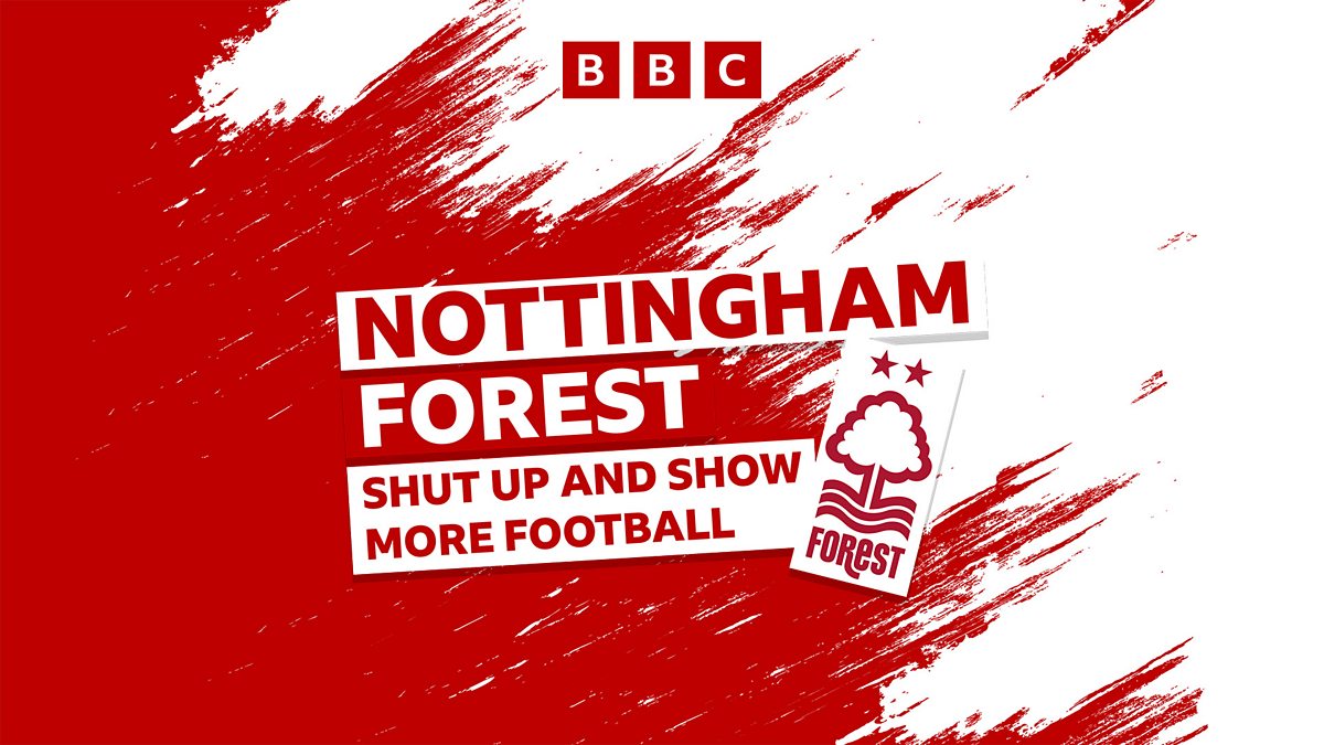 BBC Radio Nottingham - Nottingham Forest: Shut Up and Show More ...