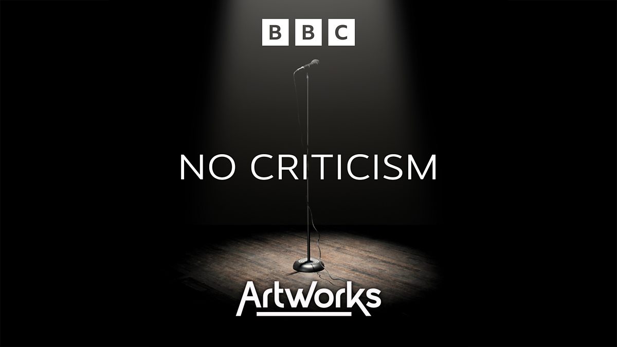 BBC Radio 4 - Artworks, No Criticism, 1. Everyone's a Critic