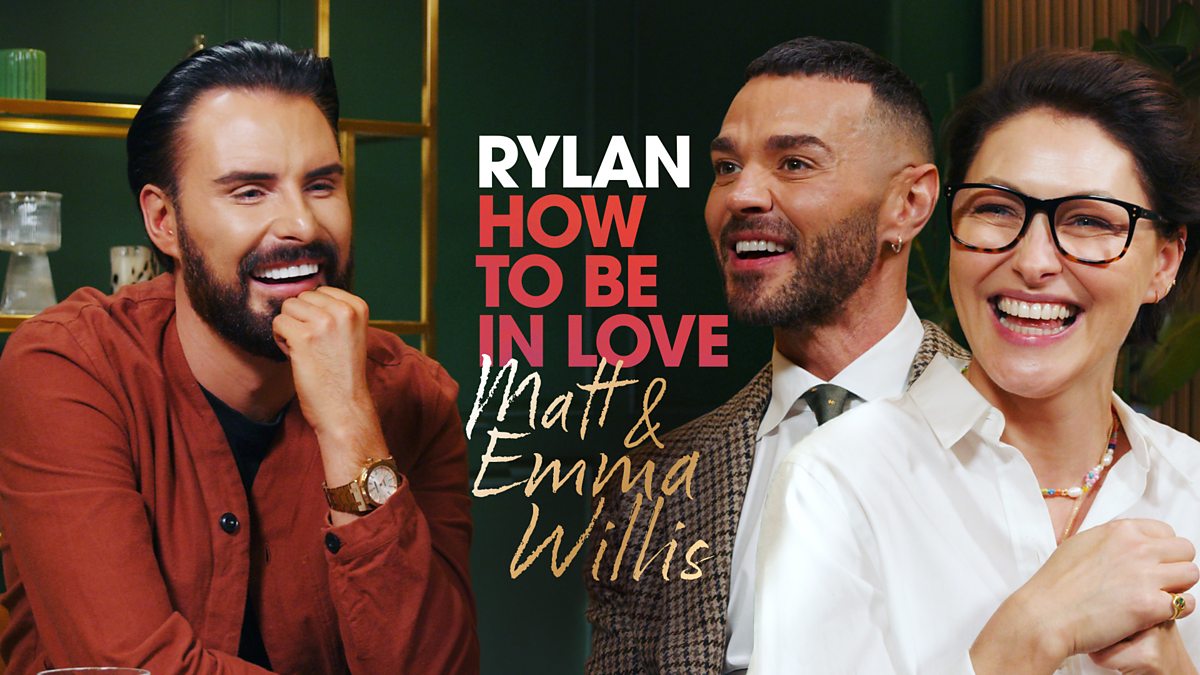 BBC Sounds - Rylan: How to Be..., How to Be in Love, Matt and Emma Willis