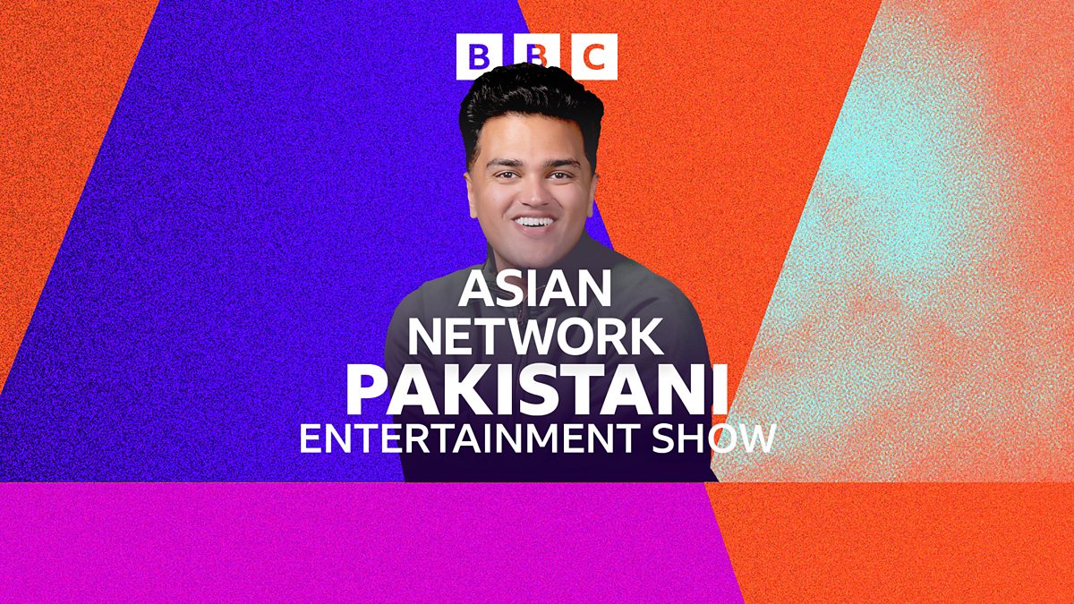 BBC Asian Network - Asian Network's Pakistani Entertainment Show with Kan D Man, Faizan Shah sits in