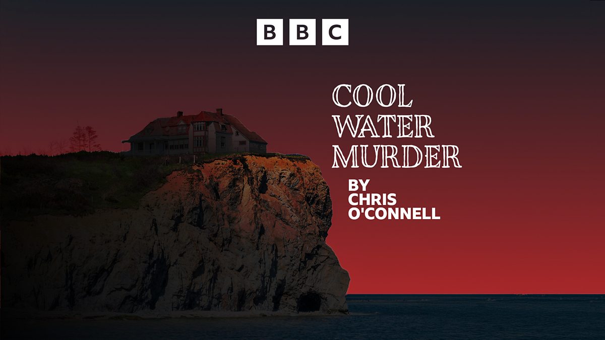 BBC Radio 4 Extra - Cool Water Murder by Chris O'Connell