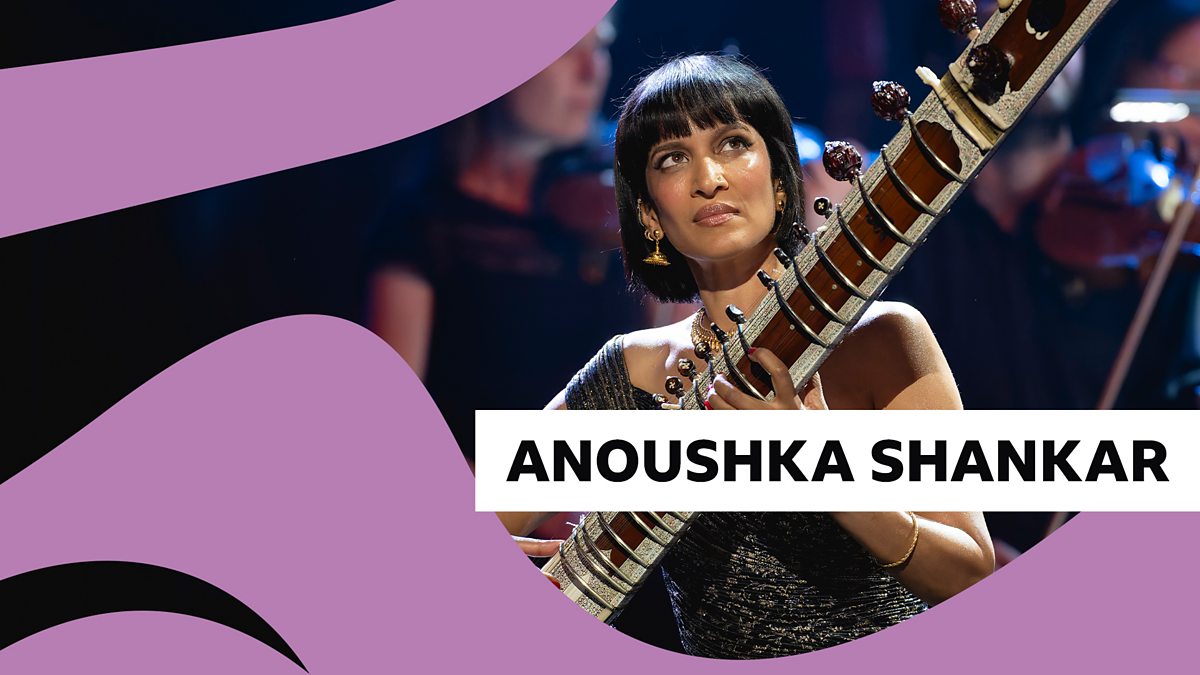 BBC Proms - 2025: Anoushka Shankar at the Proms - BBC iPlayer
