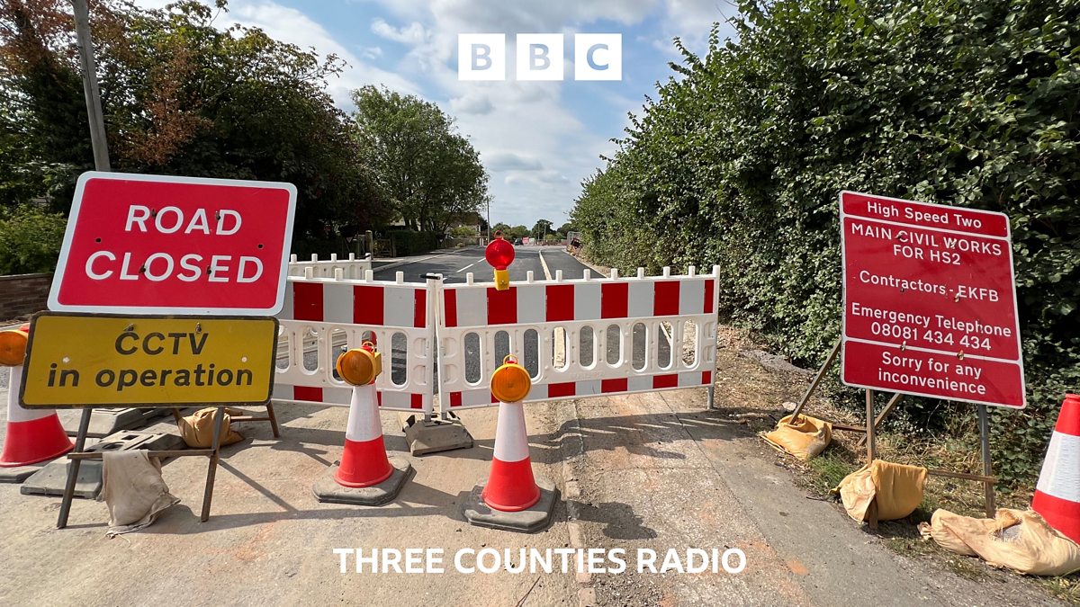 BBC Three Counties Radio - BBC Three Counties Radio, HS2 road closures ...