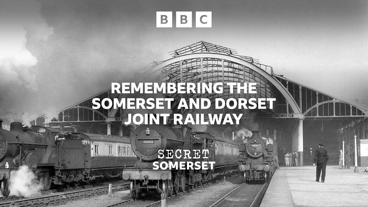 BBC Radio Somerset - Secret Somerset, Remembering the Somerset and Dorset Joint Railway, 6. The ...