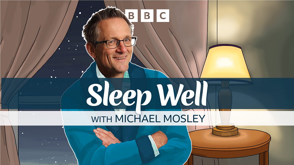 BBC Radio 4 - Just One Thing - with Michael Mosley, Sleep Well - with ...