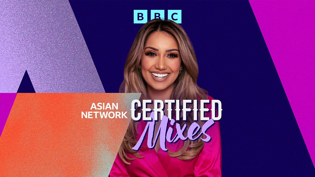 BBC Asian Network - Asian Network Certified, with Nikita Kanda