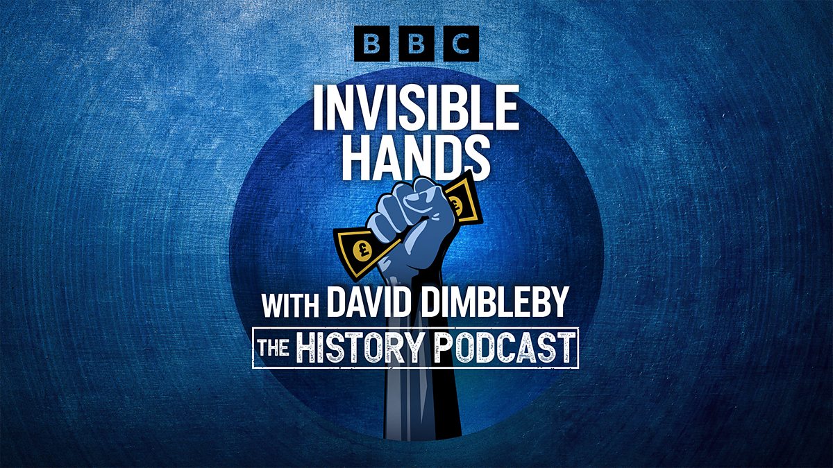 BBC Radio 4 - The History Podcast, Invisible Hands, Trailer