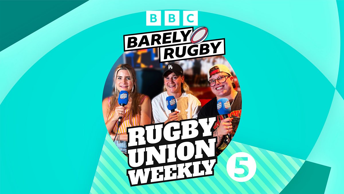 BBC Radio 5 Live - Rugby Union Weekly, Barely Rugby: Dating, crazy golf ...