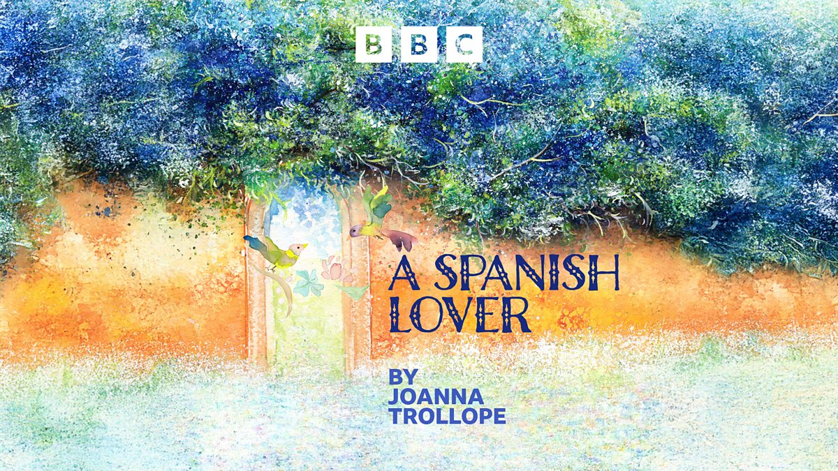 BBC Radio 4 Extra - A Spanish Lover by Joanna Trollope - Available now