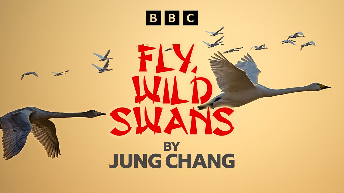 BBC Radio 4 - Fly, Wild Swans by Jung Chang