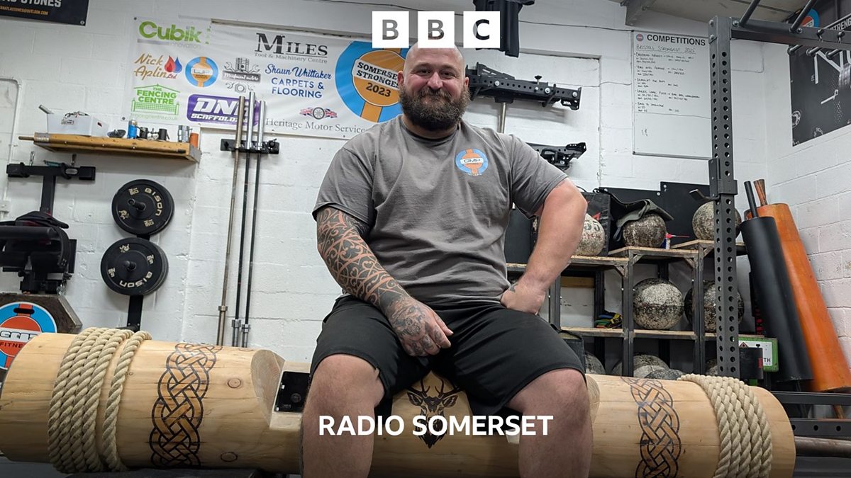 BBC Radio Somerset - BBC Radio Somerset, ‘Becoming a strongman pulled ...