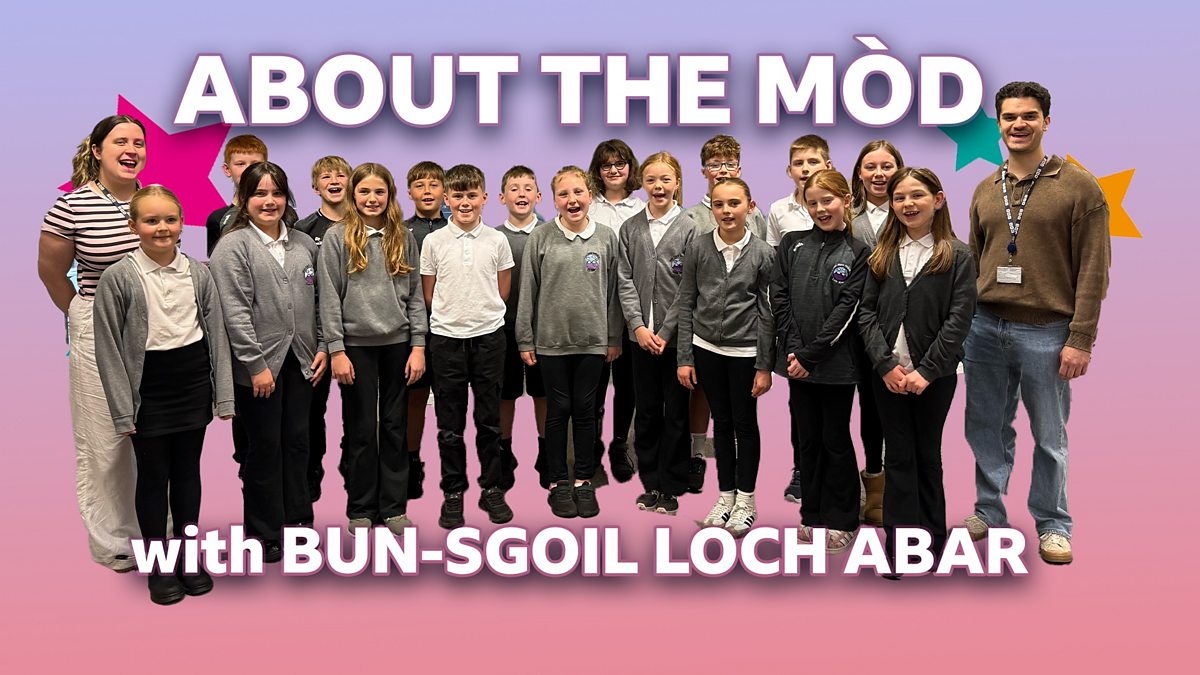 BBC Scotland - The L.A.B Scotland, About the Mòd with Bun-Sgoil Loch Abar