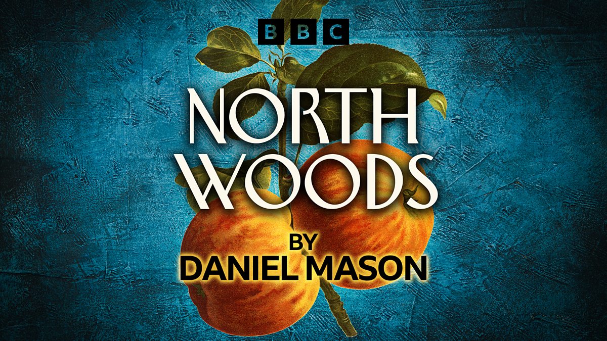 BBC Radio 4 - North Woods by Daniel Mason - Available now