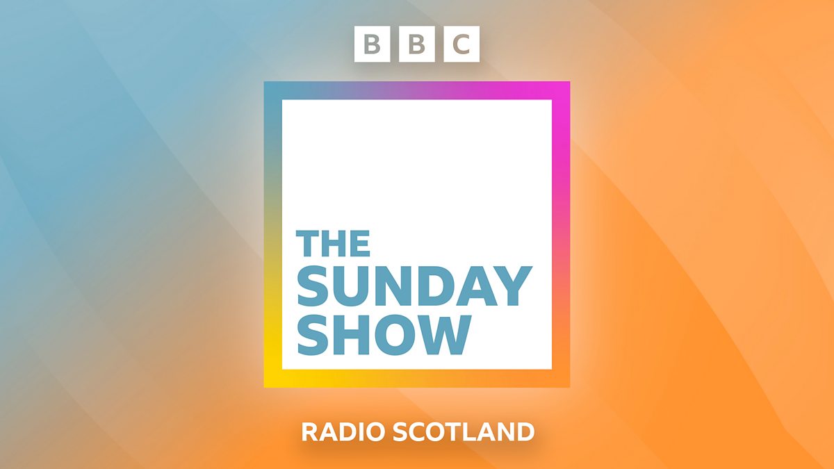 BBC Radio Scotland - The Sunday Show, 25/01/2026