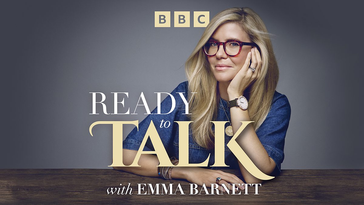 BBC Sounds - Ready to Talk with Emma Barnett