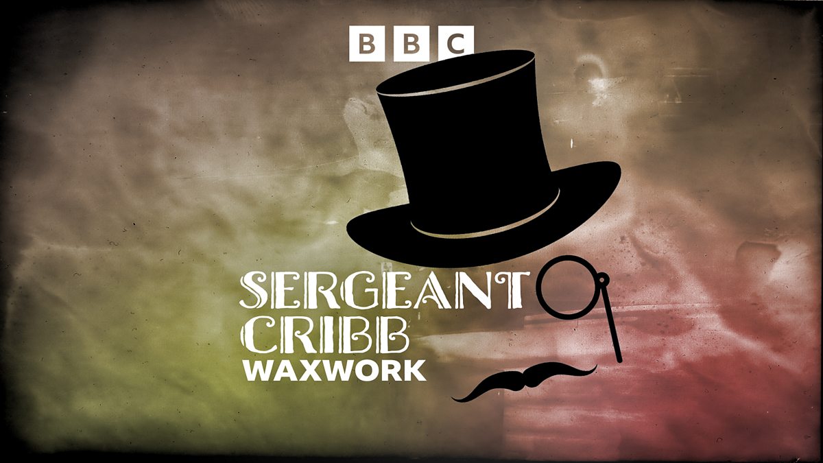 BBC Radio 4 Extra - Sergeant Cribb - Waxwork