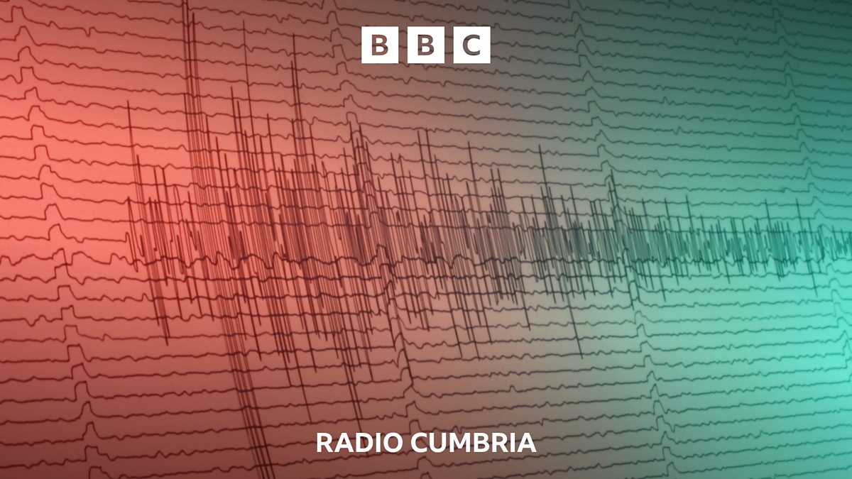 BBC Radio Cumbria - BBC RADIO CUMBRIA, Did the Cumbrian earth move for you?