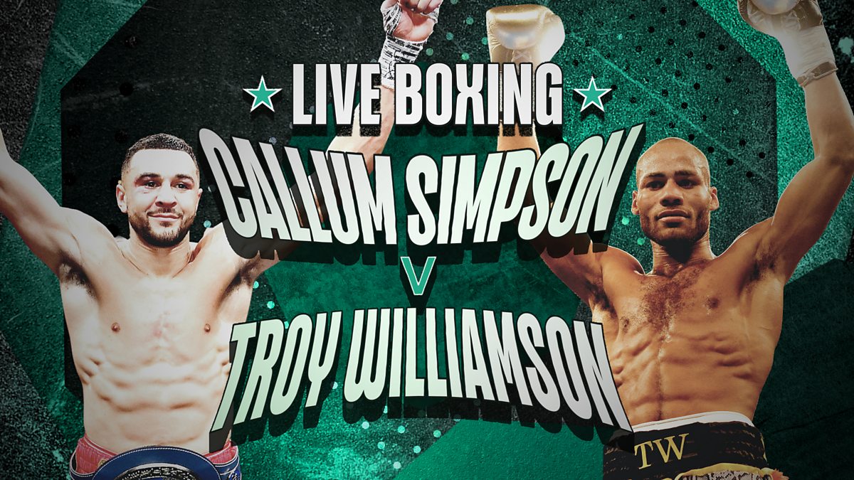 BBC Sport - Boxing, Callum Simpson v Troy Williamson